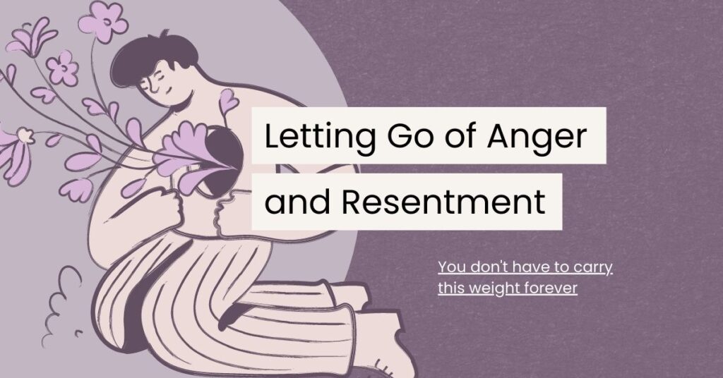 A Guide to Letting Go of Anger and Resentment - Self Affirmations Daily