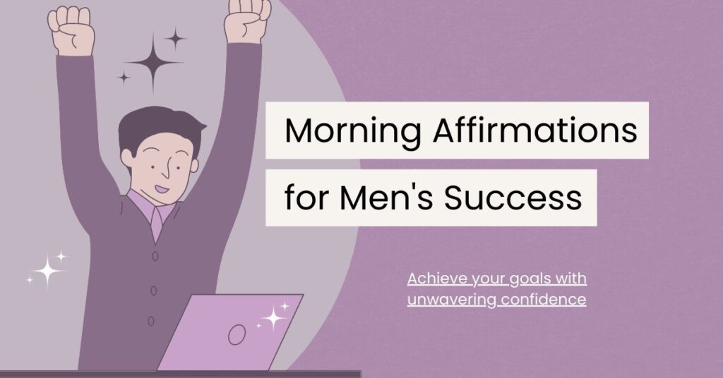 50 Morning Affirmations for Men to Maximize Success - Self Affirmations ...
