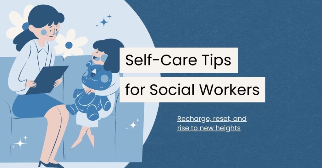 Practical Tips to Elevate Self-Care for Social Workers - Self ...
