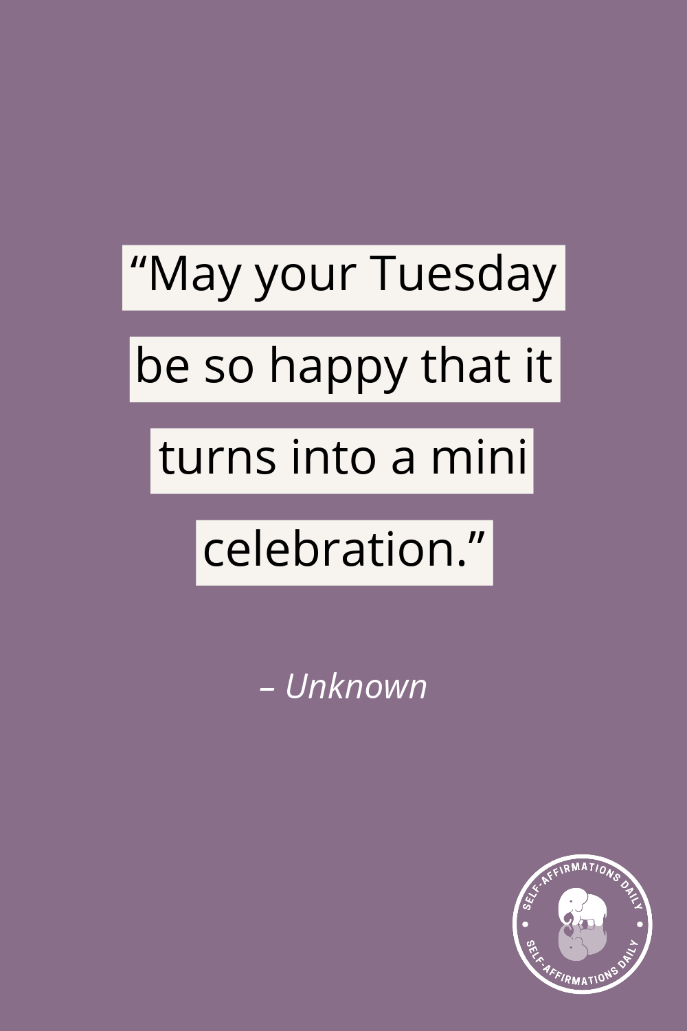 85 Tuesday Quotes to Kickstart Your Week - Self Affirmations Daily